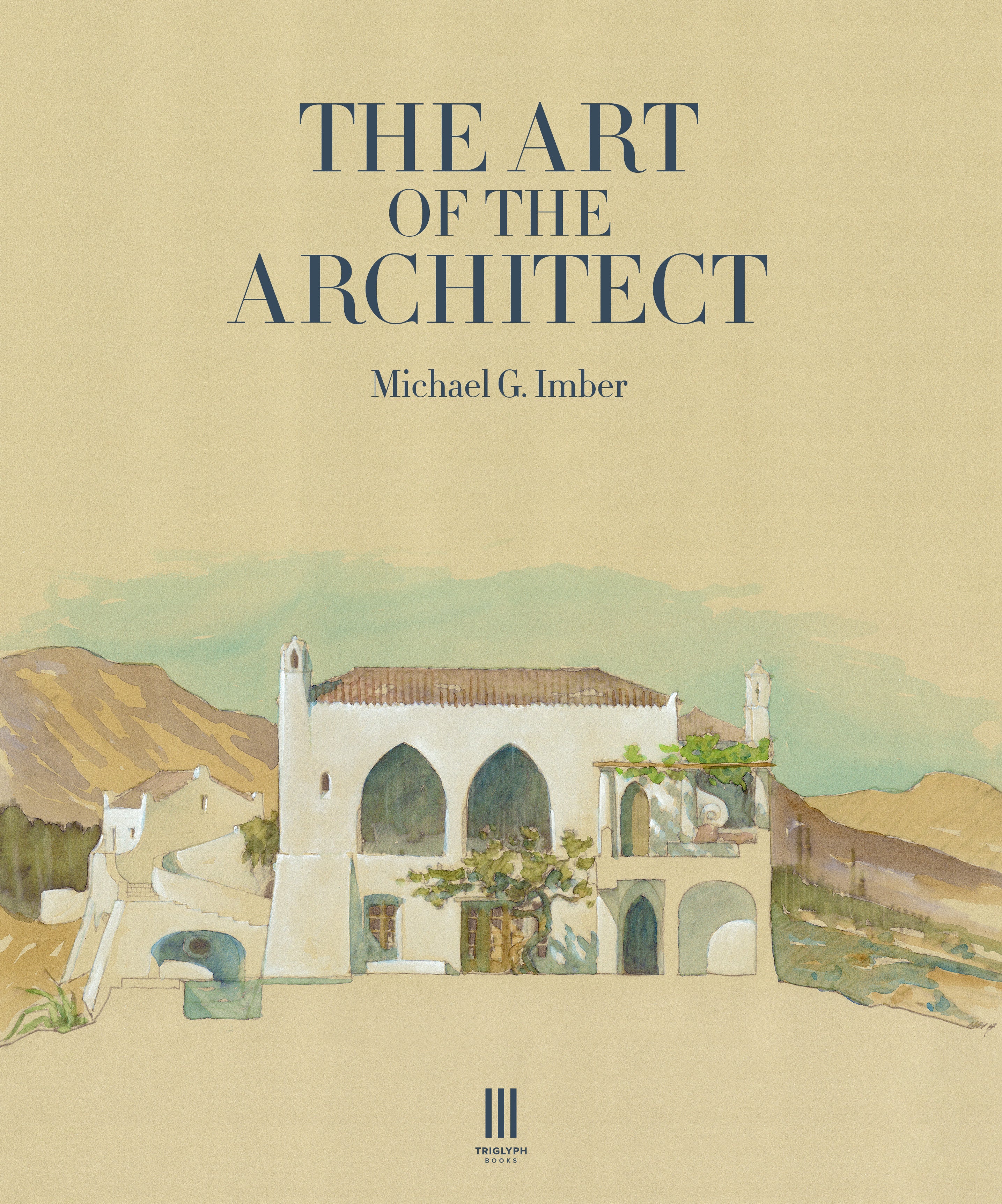 The Art of the Architect. Hardcover – Triglyph Books Ltd - USA